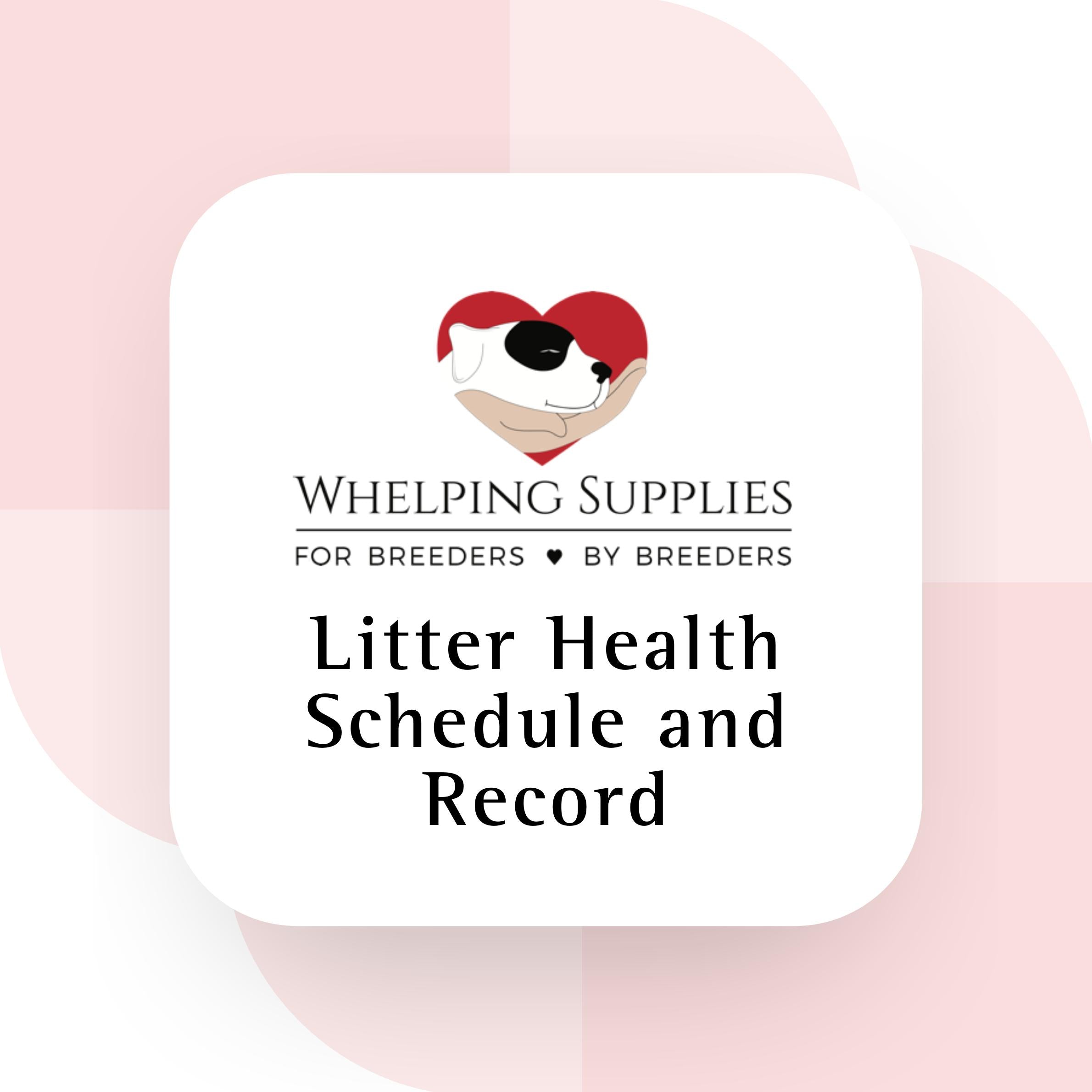 Litter Health Schedule and Record – Whelping Supplies