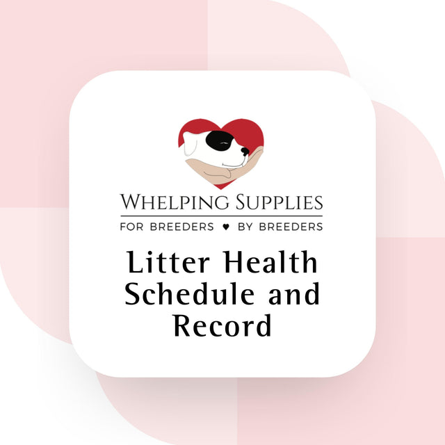 Litter Health Schedule and Record – Whelping Supplies